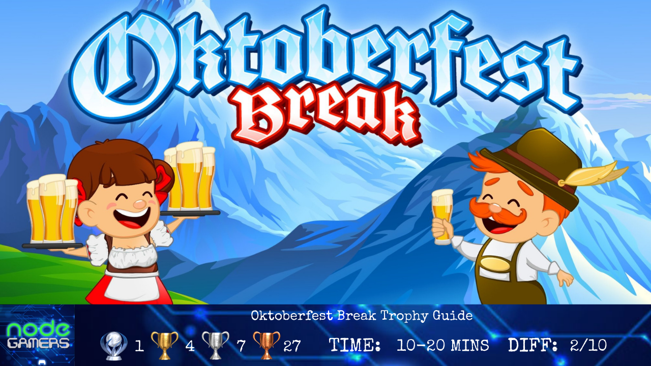 Oktoberfest Break Trophy Guide – NODE Gamers