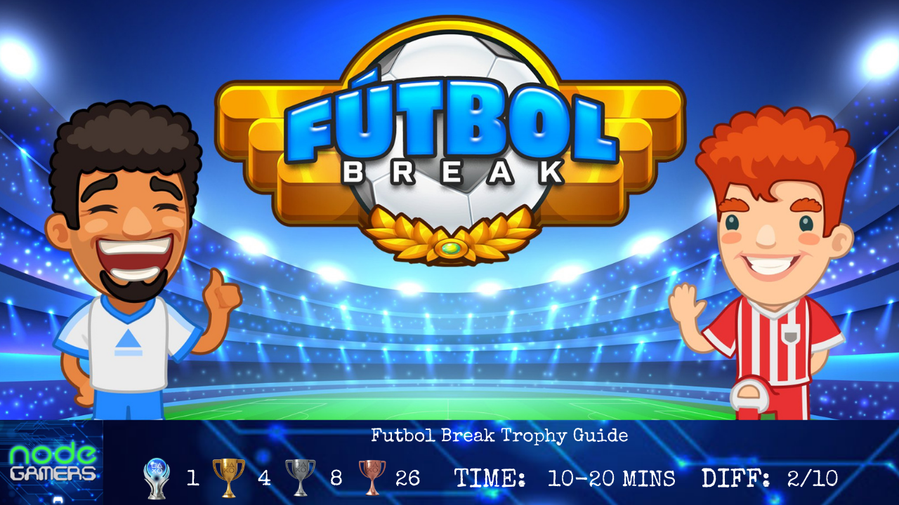 Futbol Break Trophy Guide – NODE Gamers