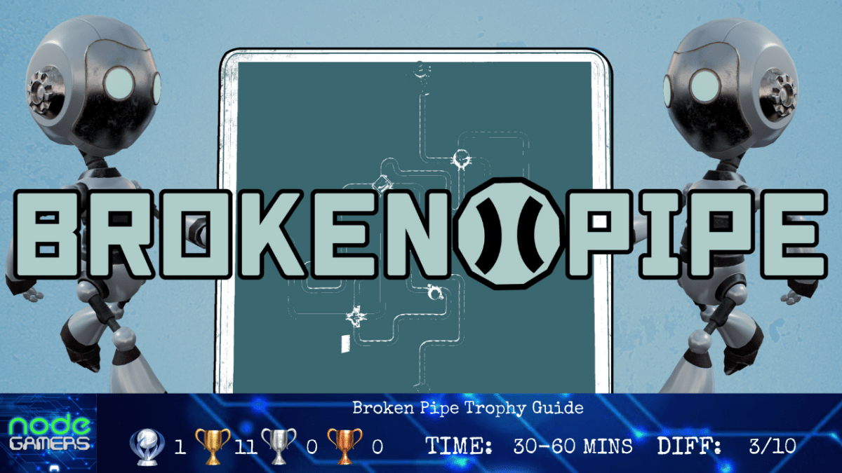 Broken Pipe Trophy Guide – NODE Gamers