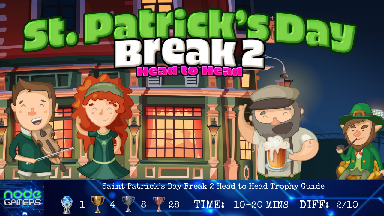 Saint Patrick’s Day Break 2 Head to Head Trophy Guide – NODE Gamers