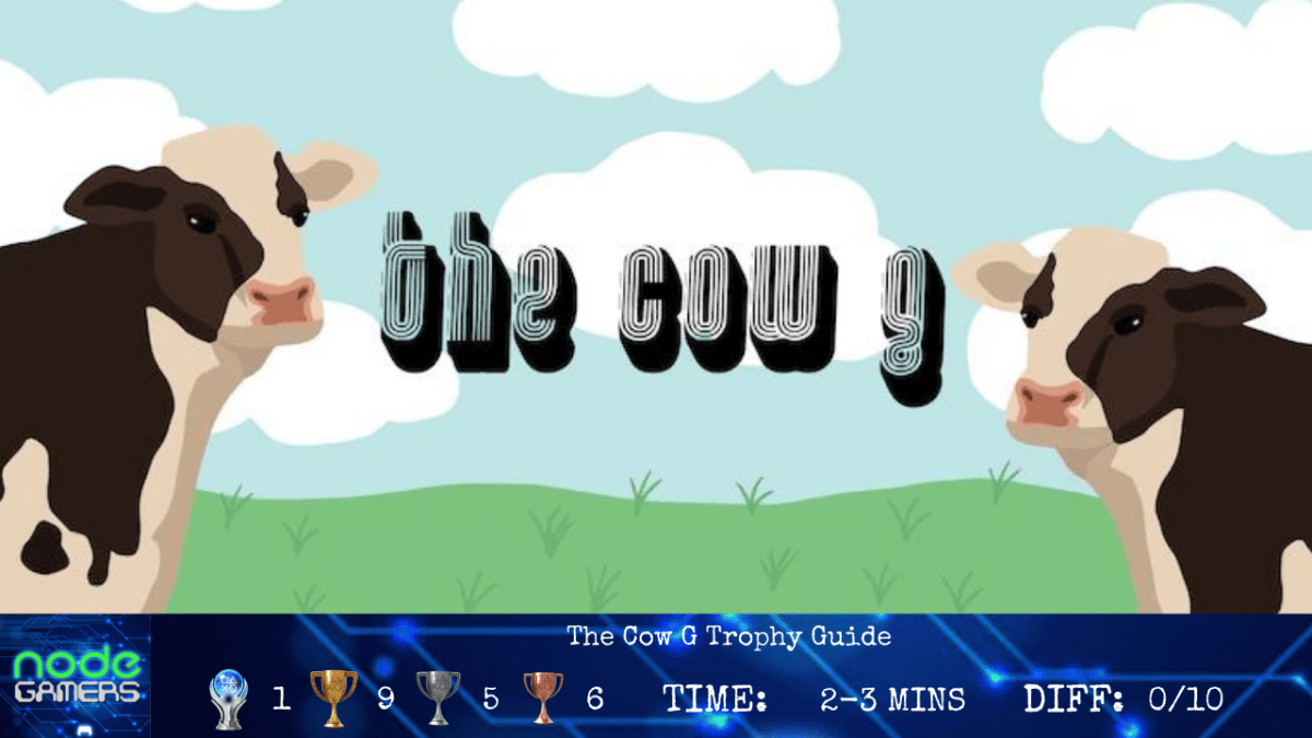 The Cow G Trophy Guide – NODE Gamers