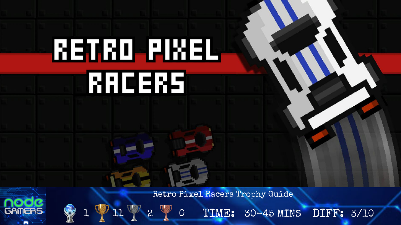 Retro Pixel Racers Trophy Guide – NODE Gamers