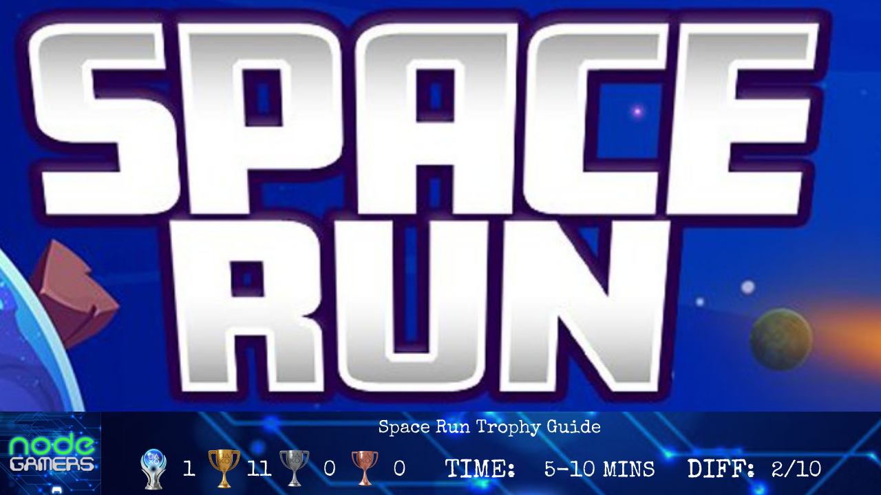 Space Run Trophy Guide – NODE Gamers