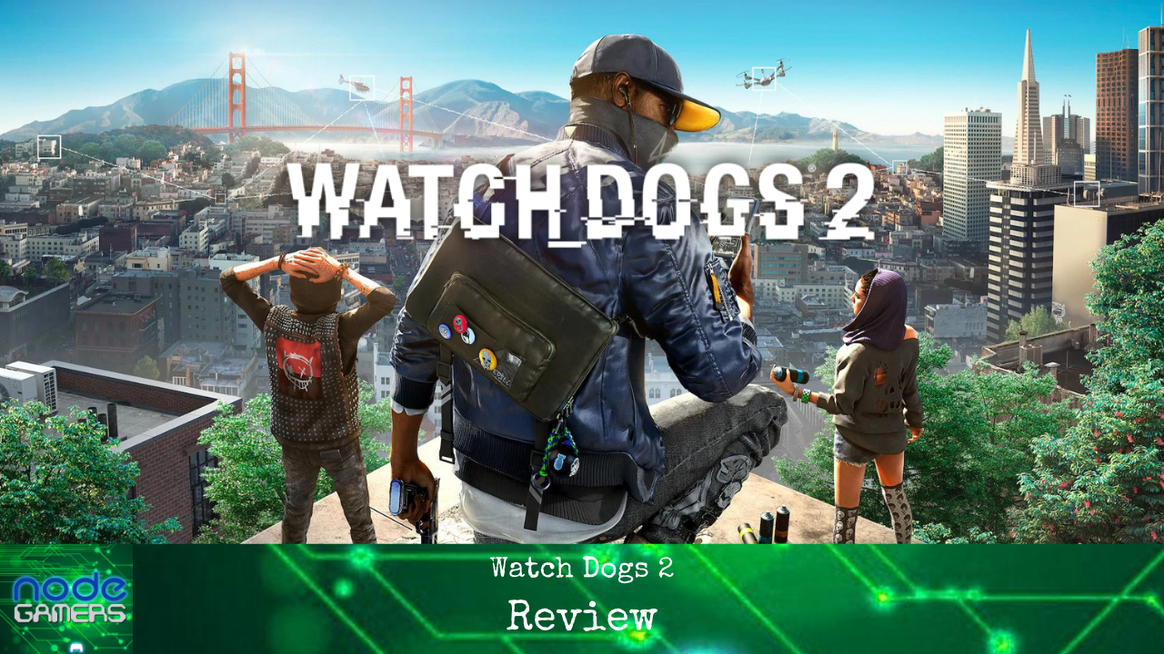 Watch Dogs 2 Review – NODE Gamers