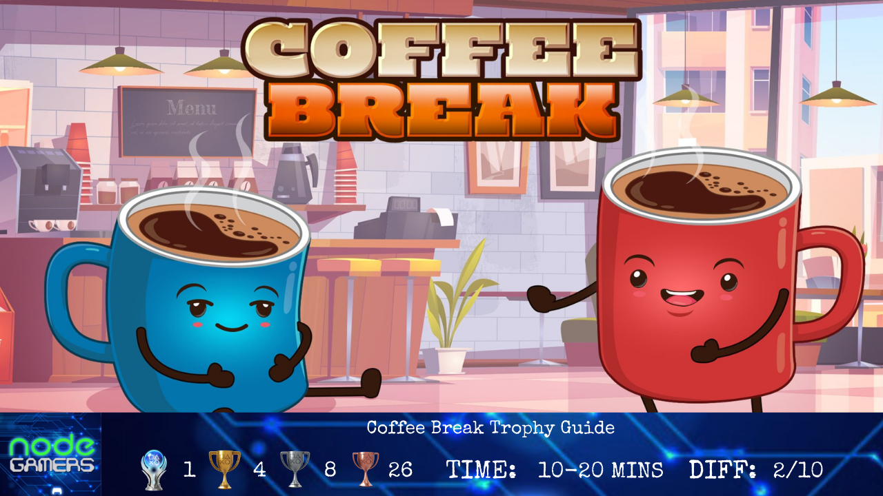 Coffee Break Trophy Guide – NODE Gamers