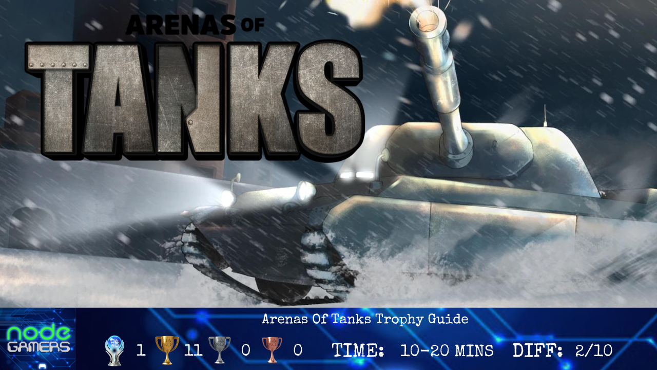 Arenas Of Tanks Trophy Guide – NODE Gamers