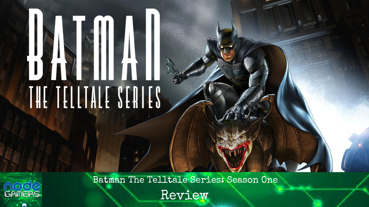 Batman The Telltale Series: Season One Review – NODE Gamers
