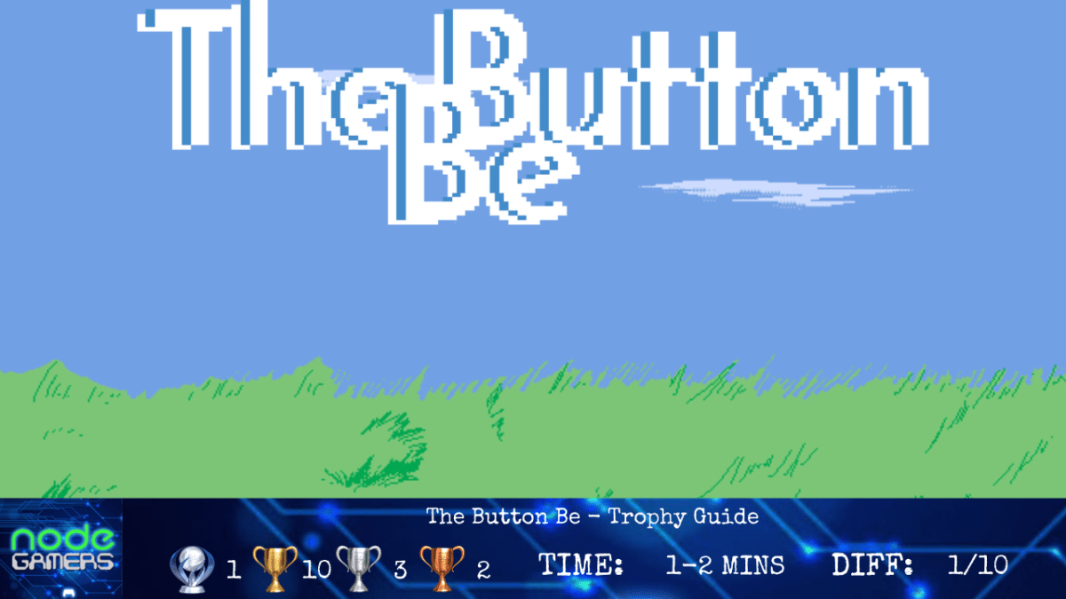 The Button Be Trophy Guide – NODE Gamers