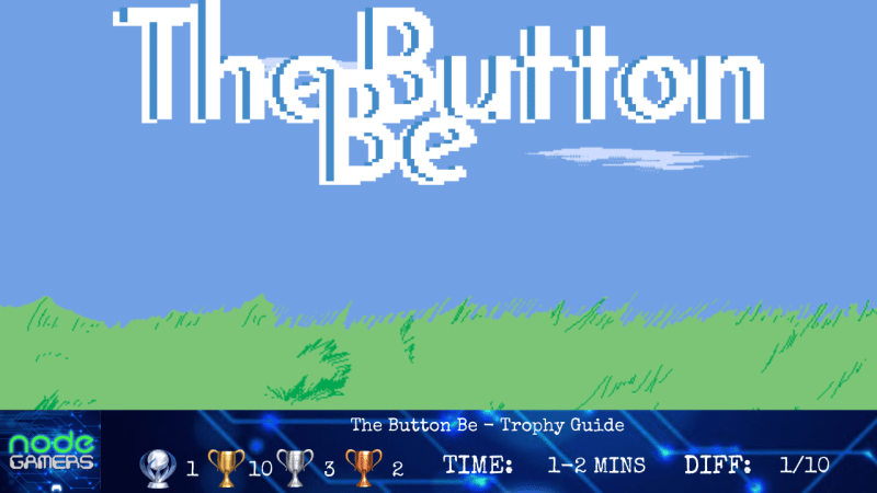 The Button Be Trophy Guide – NODE Gamers