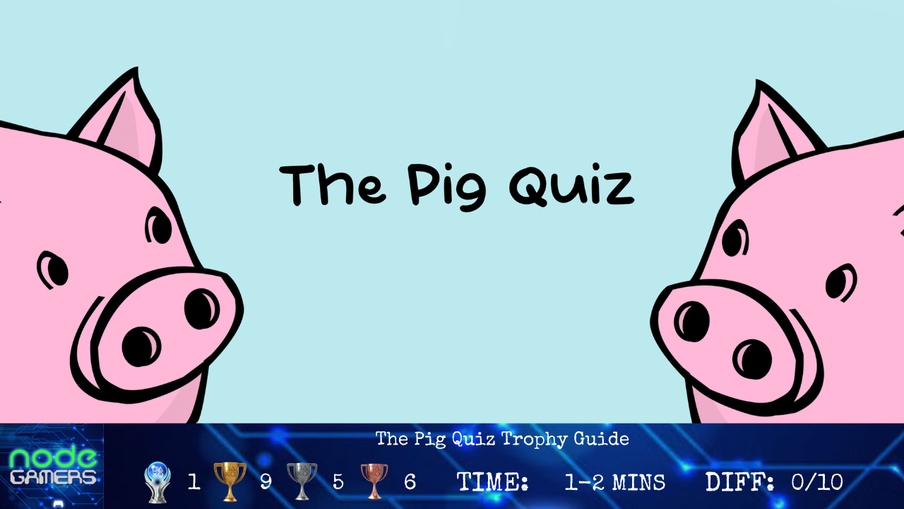 The Pig Quiz Trophy Guide – NODE Gamers