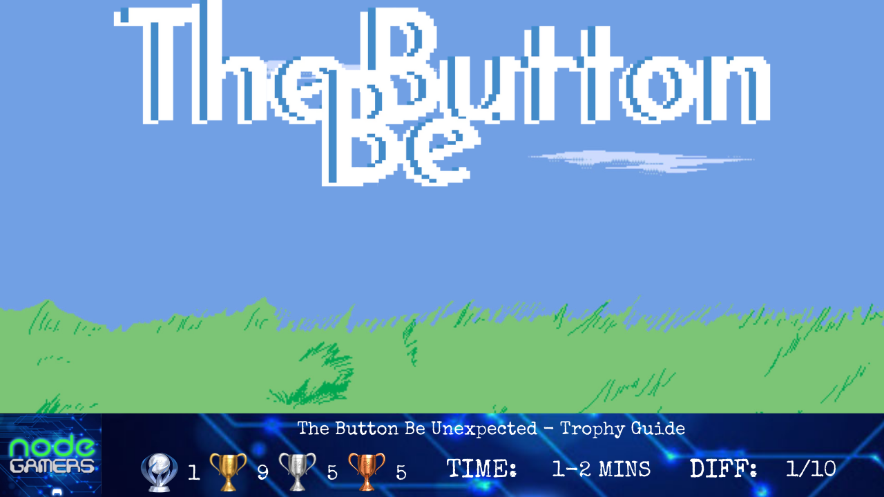 The Button Be Unexpected Trophy Guide – NODE Gamers