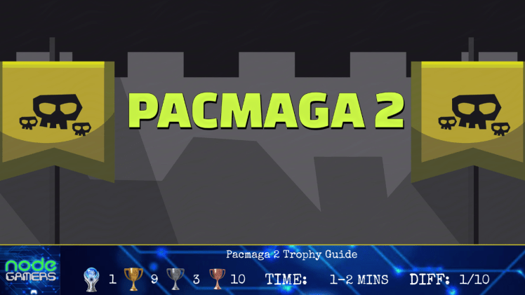 Pacmaga 2 Trophy Guide – NODE Gamers