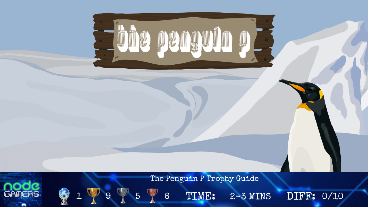 The Penguin P Trophy Guide – NODE Gamers