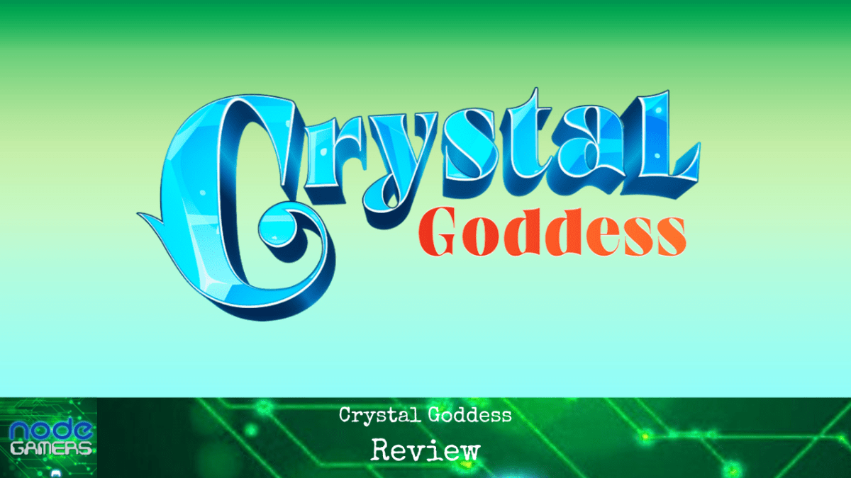 Crystal Goddess Review – NODE Gamers