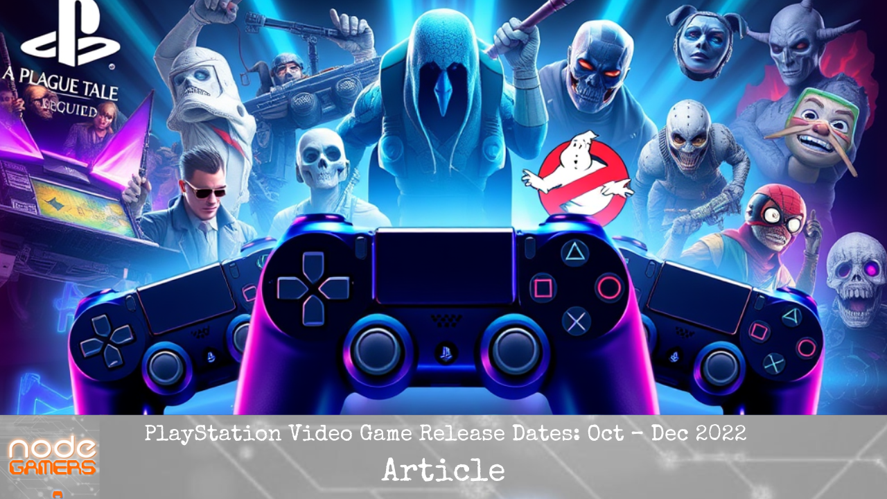 PlayStation Video Game Release Dates: October – December 2022 – NODE Gamers