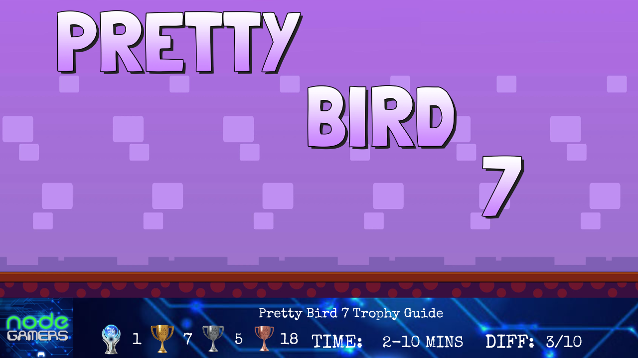 Pretty Bird 7 Trophy Guide – NODE Gamers