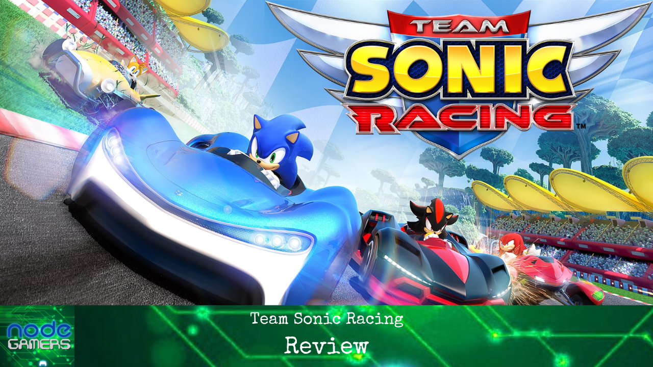 Team Sonic Racing Review – NODE Gamers