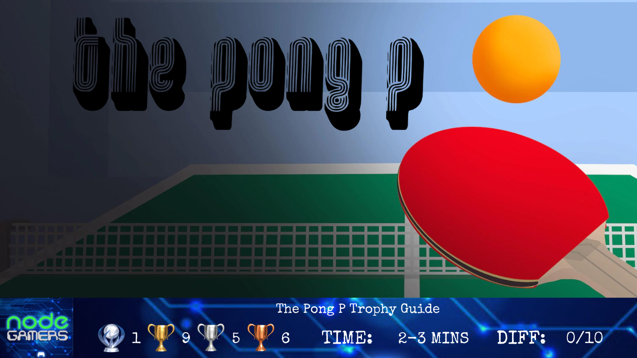 The Pong P Trophy Guide – NODE Gamers