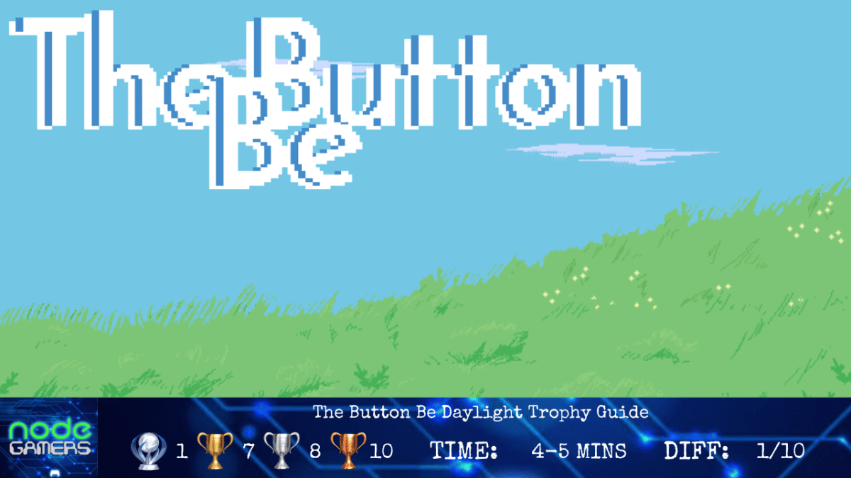The Button Be Daylight Trophy Guide – NODE Gamers