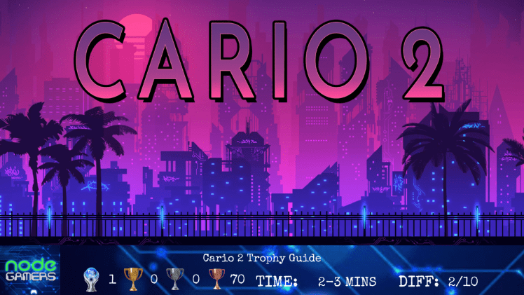 Cario 2 Trophy Guide – NODE Gamers