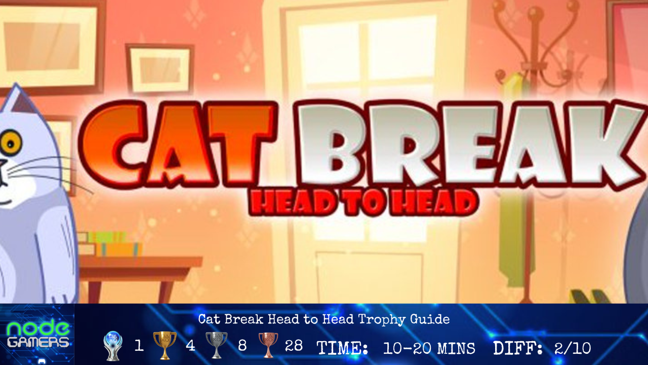Cat Break Head to Head Trophy Guide – NODE Gamers