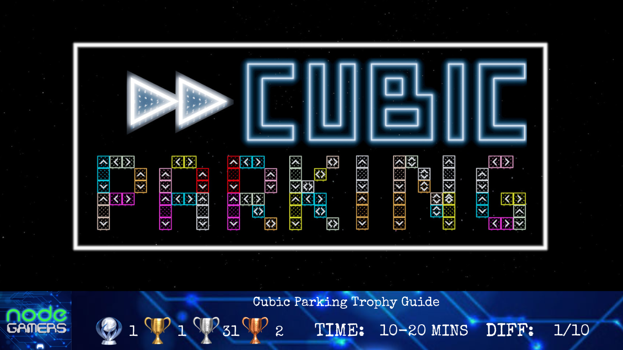 Cubic Parking Trophy Guide – NODE Gamers