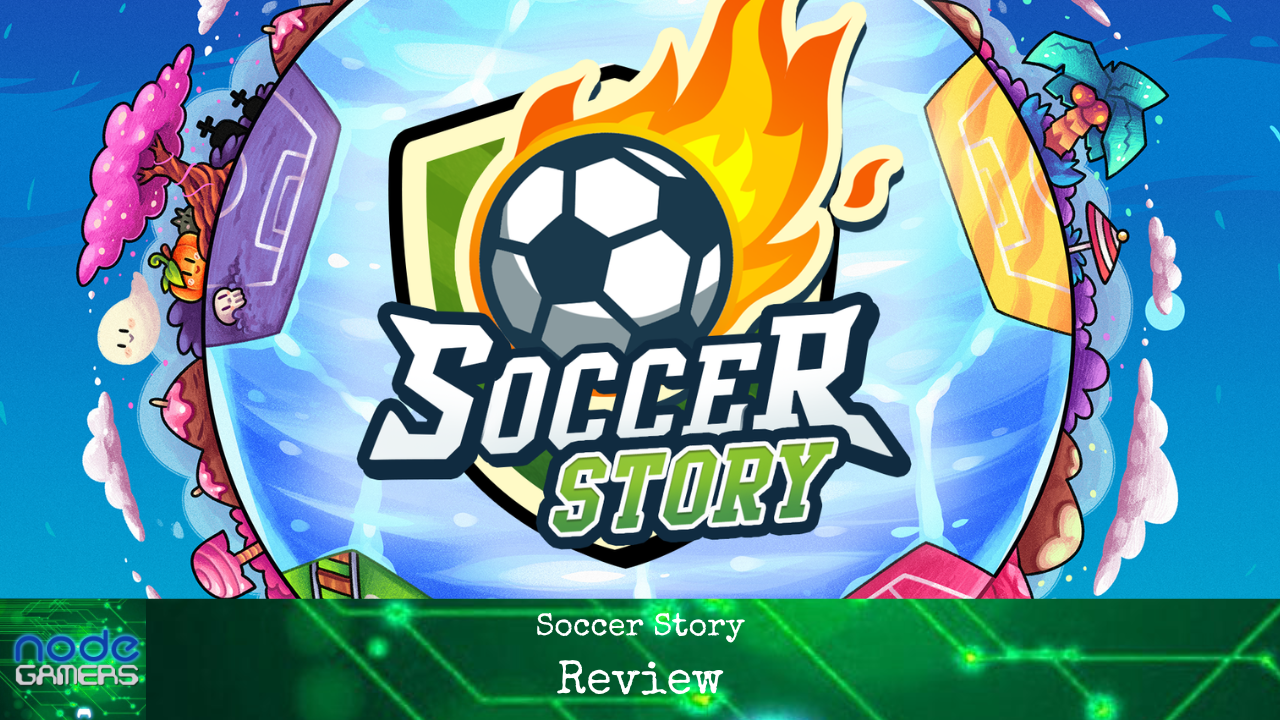 Soccer Story Review – NODE Gamers