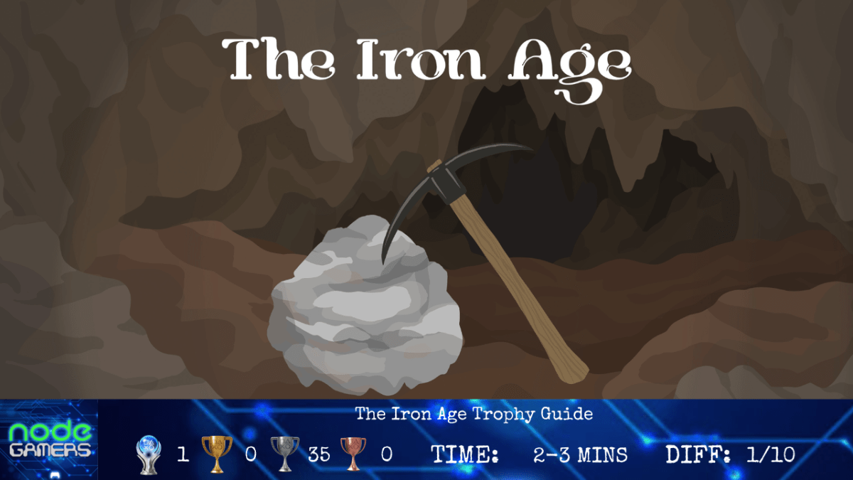 The Iron Age Trophy Guide – NODE Gamers