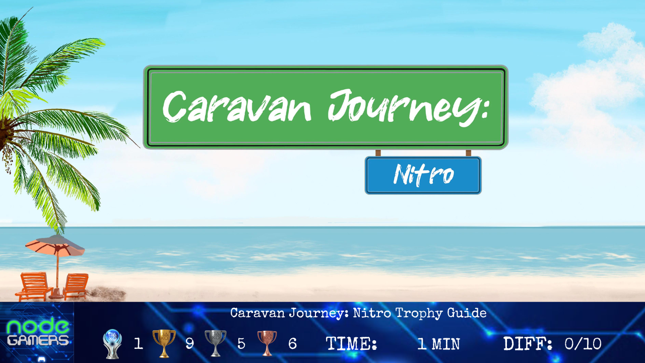 Caravan Journey Nitro Trophy Guide Node Gamers
