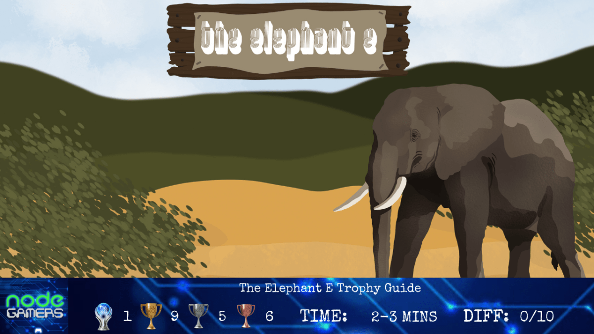 The Elephant E Trophy Guide – NODE Gamers