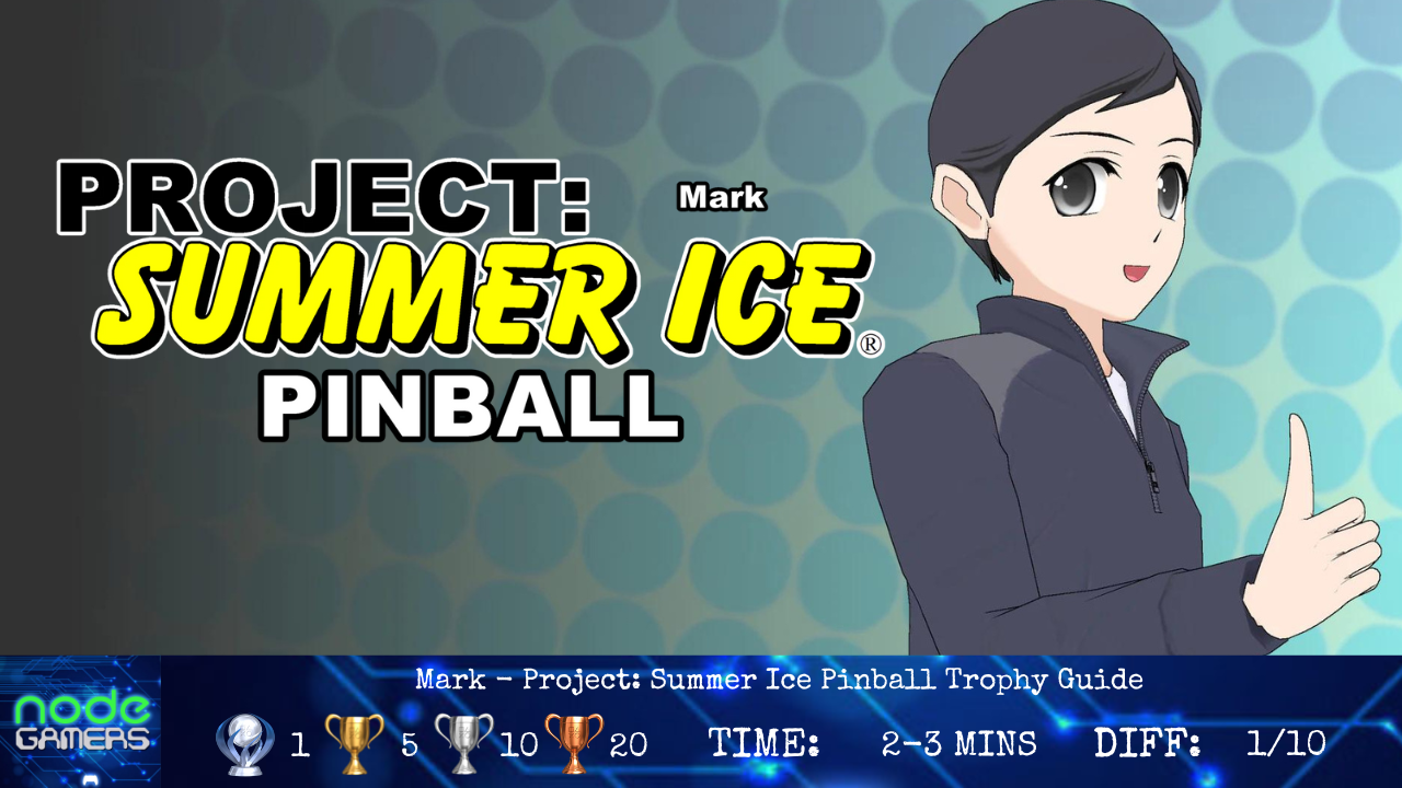 Mark – Project: Summer Ice Pinball Trophy Guide – NODE Gamers