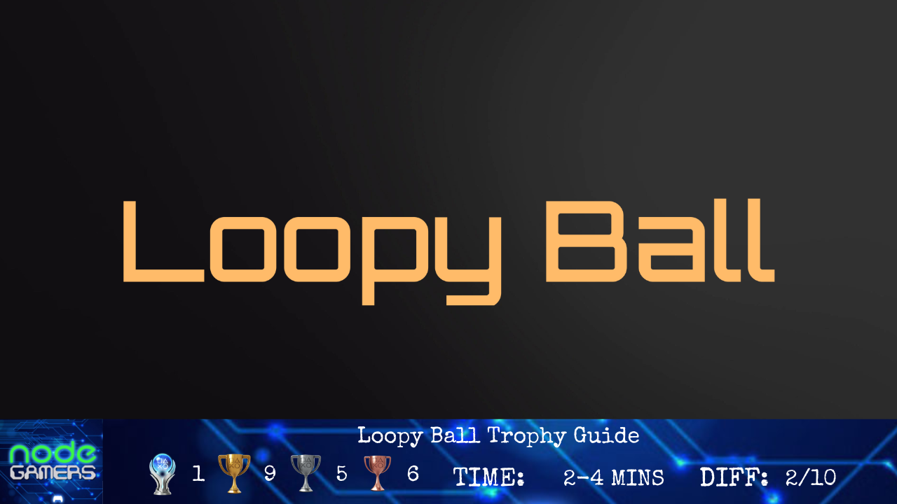 Loopy Ball Trophy Guide – NODE Gamers