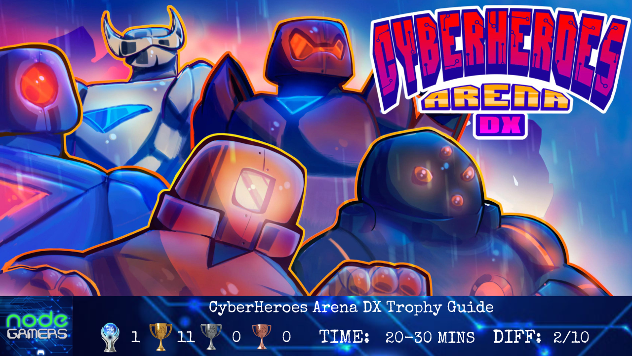 CyberHeroes Arena DX Trophy Guide – NODE Gamers