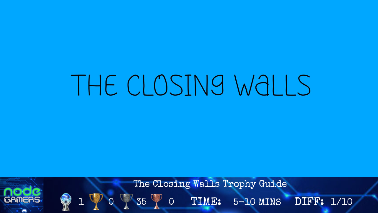 The Closing Walls Trophy Guide – NODE Gamers