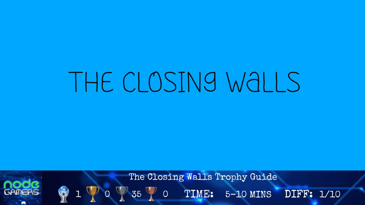 The Closing Walls Trophy Guide – NODE Gamers