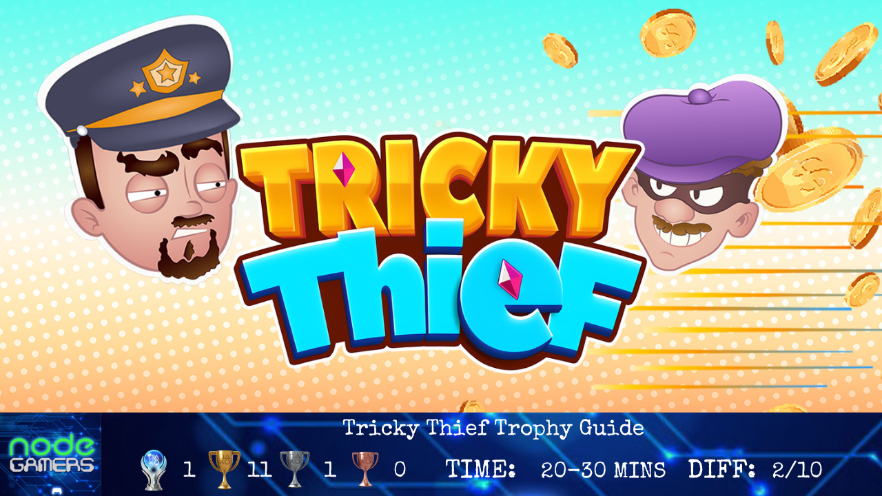 Tricky Thief Trophy Guide – NODE Gamers