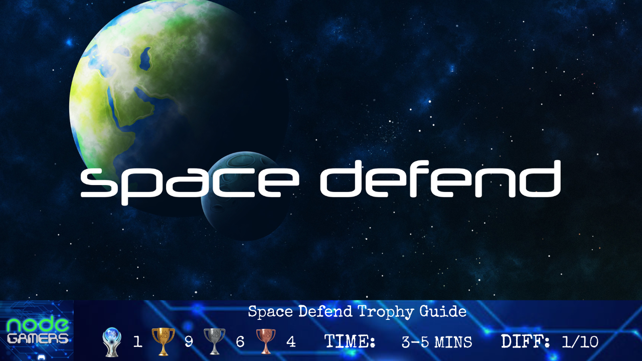 Space Defend Trophy Guide Node Gamers
