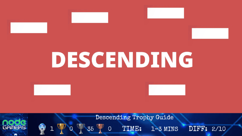 Descending Trophy Guide Node Gamers