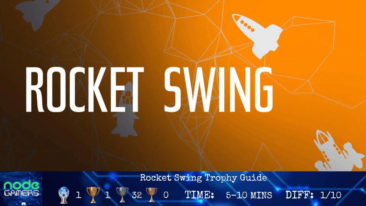 Rocket Swing Trophy Guide – NODE Gamers