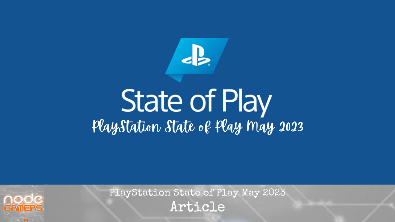 Playstation State Of Play May 2023 Node Gamers