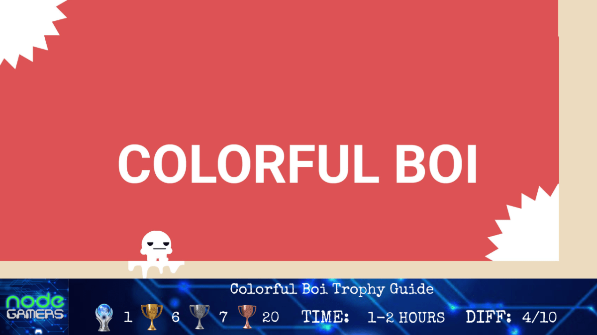 Colorful Boi Trophy Guide – NODE Gamers