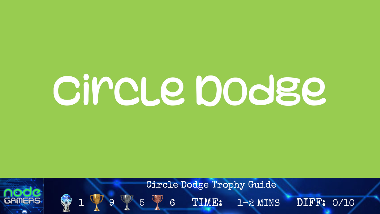 Circle Dodge Trophy Guide – NODE Gamers