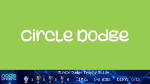 Circle Dodge Trophy Guide – NODE Gamers