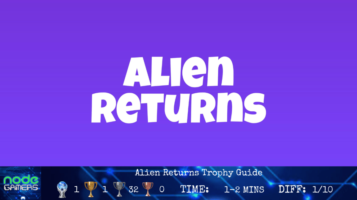 Alien Returns Trophy Guide – NODE Gamers