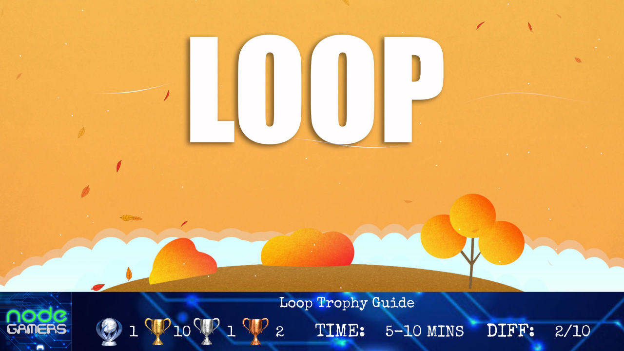 Loop Trophy Guide – NODE Gamers