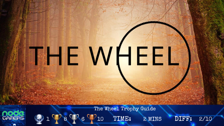 The Wheel Trophy Guide – NODE Gamers