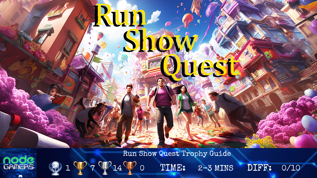 Run Show Quest Trophy Guide – NODE Gamers