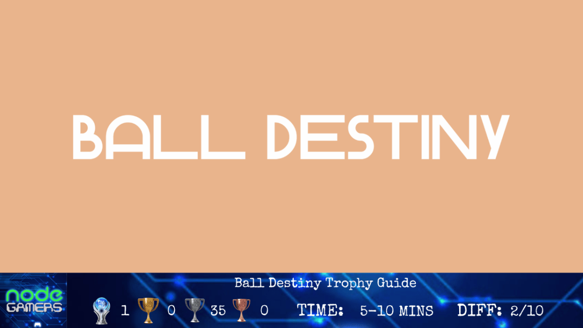 Ball Destiny Trophy Guide – NODE Gamers