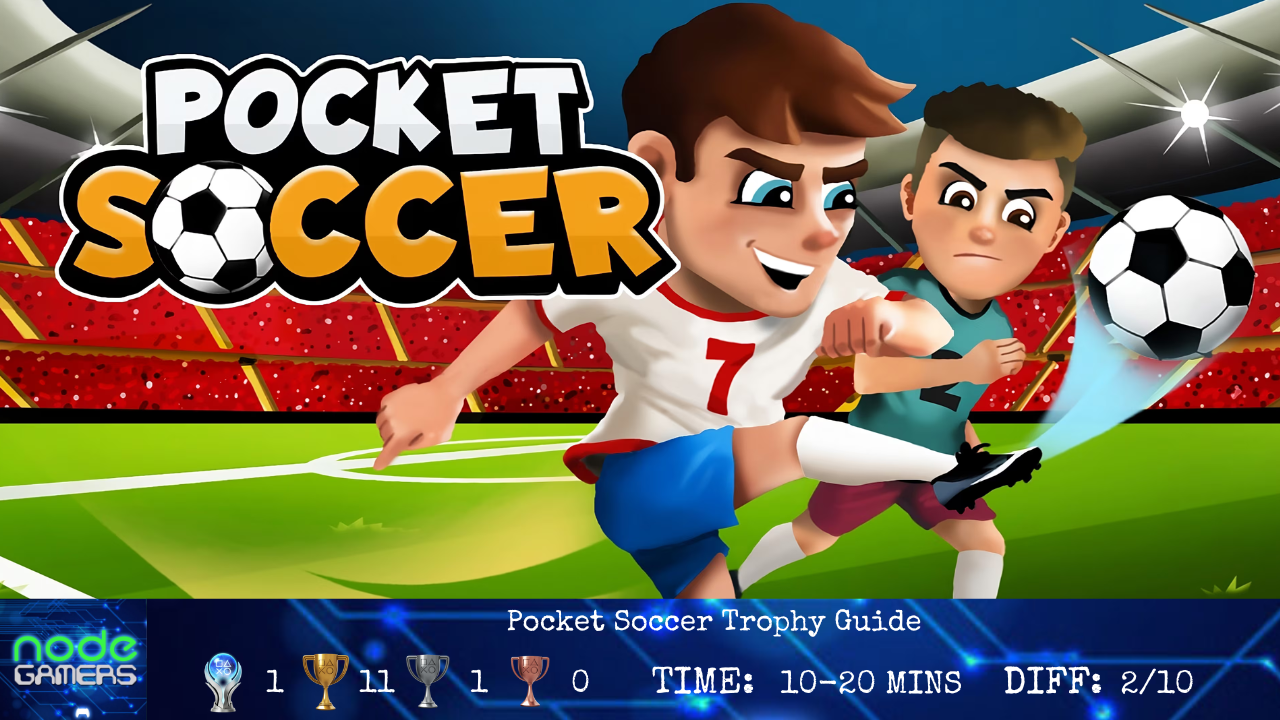 Pocket Soccer Trophy Guide – NODE Gamers