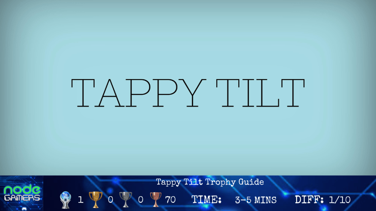 Tappy Tilt Trophy Guide – NODE Gamers